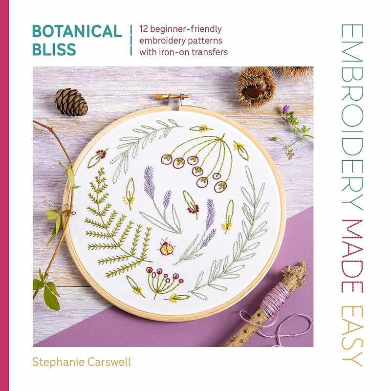 Embroidery Made Easy: Botanical Bliss - by Stephanie Carswell - Yarn Worx